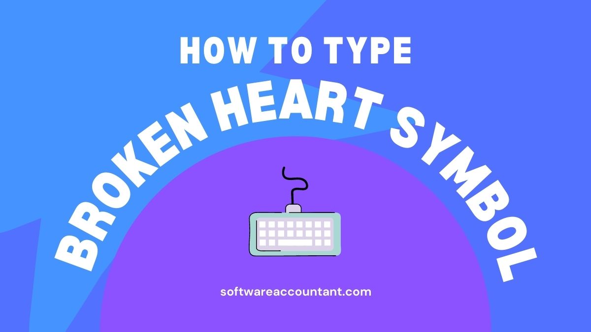 How To Type Broken Heart Symbol In Word on Keyboard Software Accountant