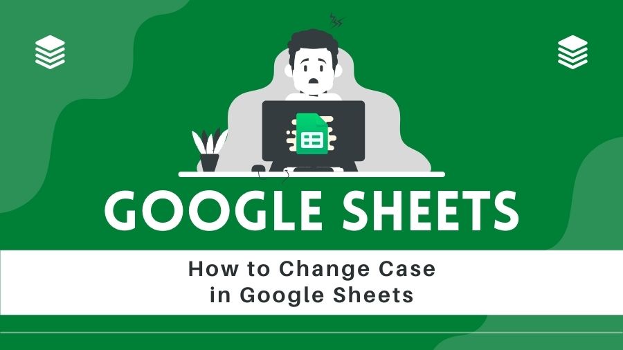 How To Change Case In Google Sheets 2024 Uppercase Lowercase 